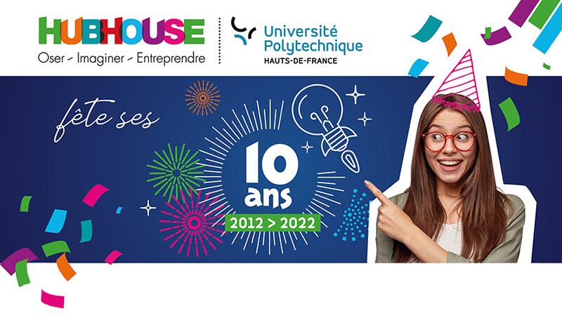 Le Hubhouse UPHF fête ses 10 ans ! | Université Polytechnique Hauts-de ...